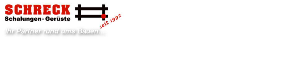 Historie - SCHRECK Schalungen - Gerüste GmbH